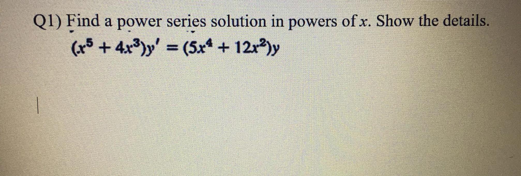 Solved Q1) Find a power series solution in powers of x. Show | Chegg.com