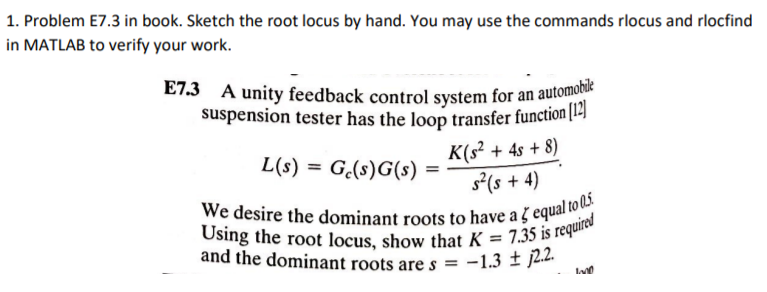 Solved 1. Problem E7.3 in book. Sketch the root locus by | Chegg.com