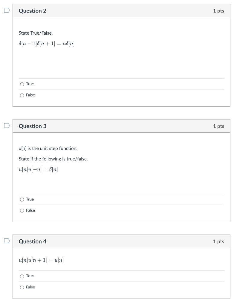 Solved State True/False. δ[n−1]δ[n+1]=nδ[n] True False | Chegg.com
