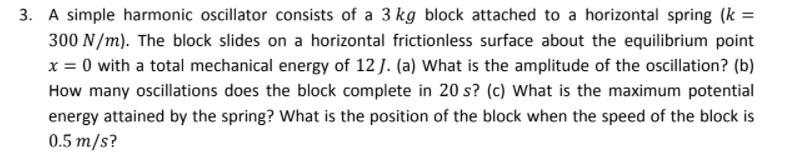 Solved 3. A simple harmonic oscillator consists of a 3 kg | Chegg.com