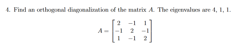 Solved 4. Find an orthogonal diagonalization of the matrix | Chegg.com