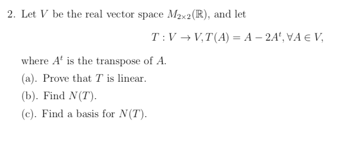 Solved 2. Let V be the real vector space M2x2 (R), and let | Chegg.com