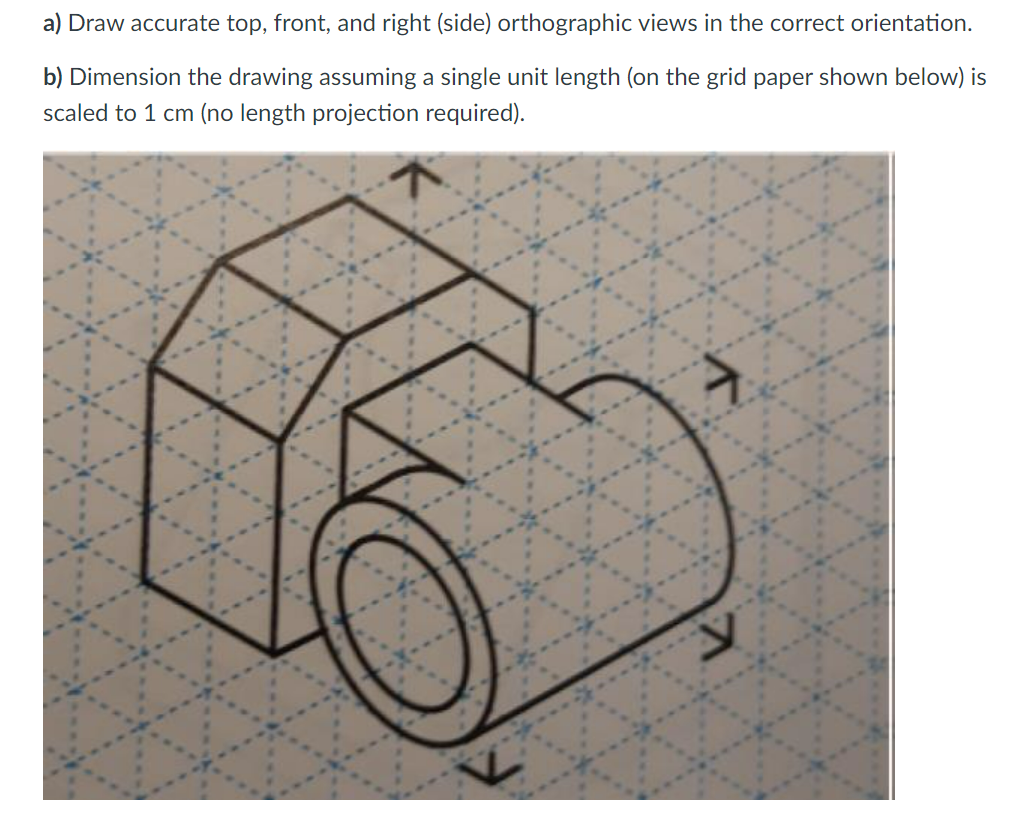 Solved a) Draw accurate top, front, and right (side) | Chegg.com