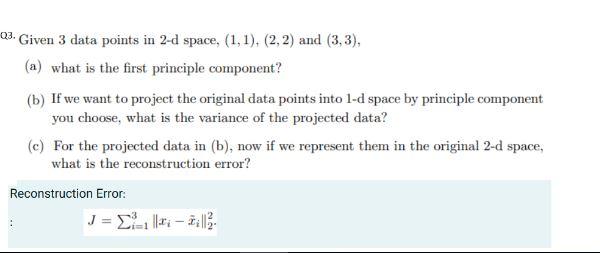 Solved Q3. Given 3 data points in 2-d space, (1,1), (2, 2) | Chegg.com