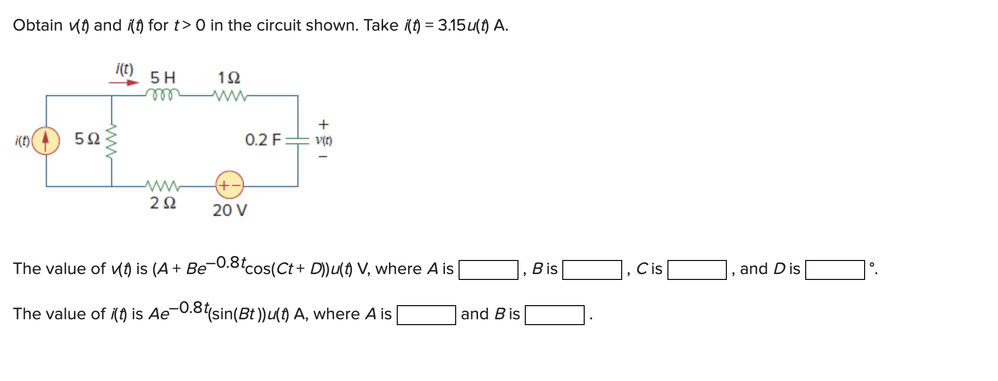 Solved Obtain v(t) ﻿and i(t) ﻿for t>0 in ﻿the circuit shown. | Chegg.com