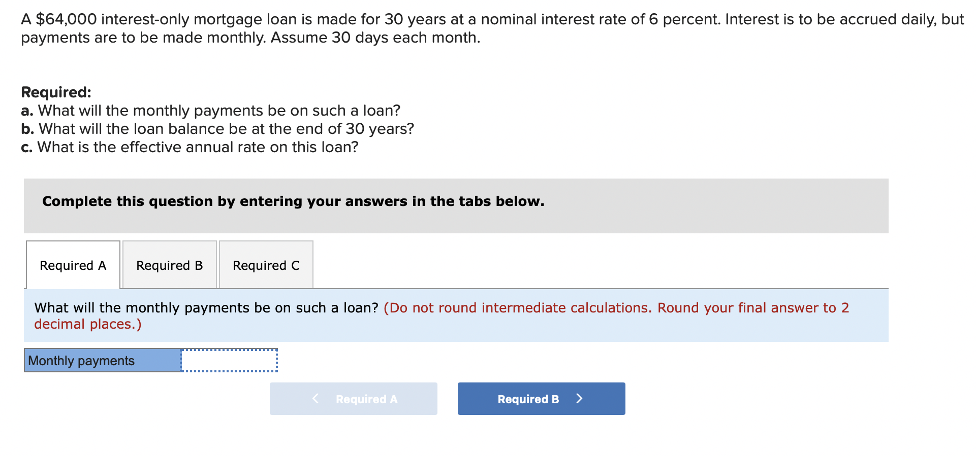 Solved A 64 000 Interest Only Mortgage Loan Is Made For 30