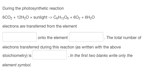 Solved During the photosynthetic reaction 6CO2 + 12H20 + | Chegg.com