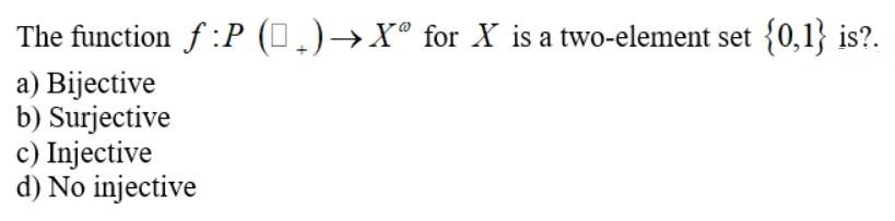Solved The function f:P( +)→Xω for X is a two-element set | Chegg.com