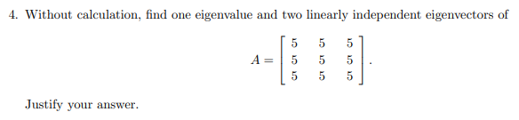 Solved Without calculation, find one eigenvalue and two | Chegg.com