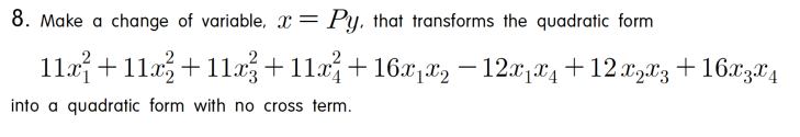Solved 8. Make change of variable, x = Py, that transforms | Chegg.com