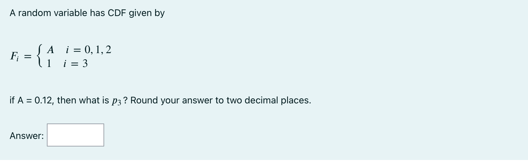 Solved A random variable has CDF given by Fi={A1i=0,1,2i=3 | Chegg.com