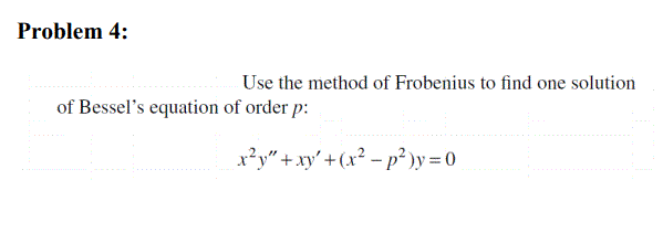 Solved Problem 4: Use the method of Frobenius to find one | Chegg.com