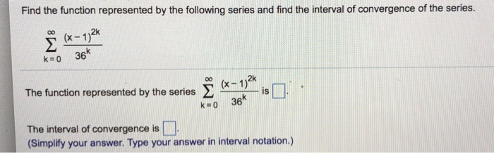 Solved Find the function represented by the following series | Chegg.com