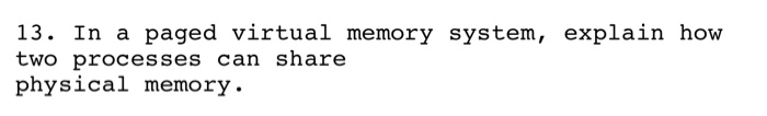 Solved 13. In a paged virtual memory system, explain how two | Chegg.com