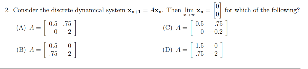 Solved 2. Consider the discrete dynamical system Xn+1-Axn. | Chegg.com