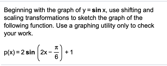Solved Beginning with the graph of y sin x, use shifting and | Chegg.com