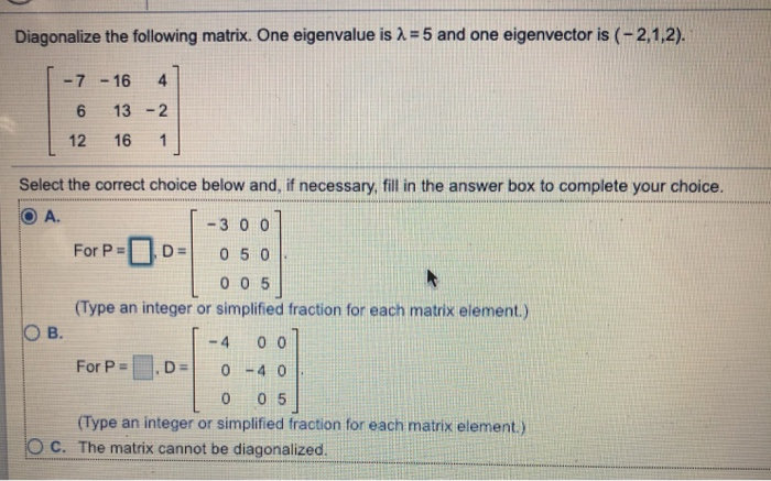 Solved Diagonalize the following matrix. One eigenvalue is | Chegg.com