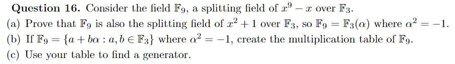 Solved Question 16. Consider the field F9, a splitting field | Chegg.com