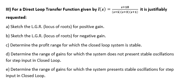 Solved s+10 III) For a Direct Loop Transfer Function given | Chegg.com