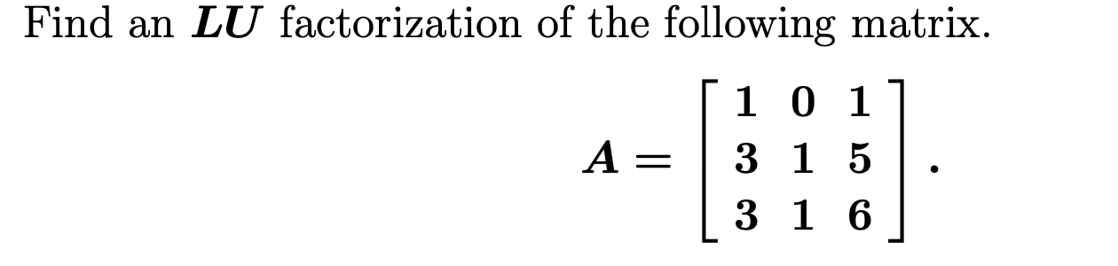 Solved Find An Lu Factorization Of The Following Matrix A