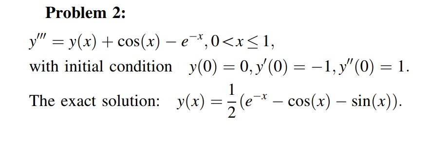 Solved Problem 2: y′′′=y(x)+cos(x)−e−x,0 | Chegg.com