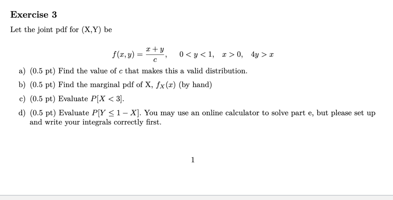Solved Let the joint pdf for (X,Y) be f(x,y)=cx+y,00,4y>x a) | Chegg.com