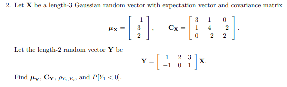 Solved 2. Let X be a length-3 Gaussian random vector with | Chegg.com