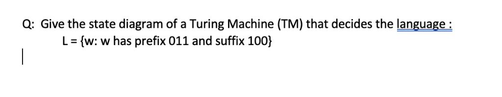 Solved Q: Give the state diagram of a Turing Machine (TM) | Chegg.com