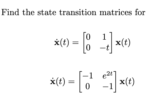 Solved Find the state transition matrices for Го 1 8(t) = *- | Chegg.com