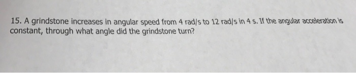 Solved A grindstone increases in angular speed from A rad/s | Chegg.com
