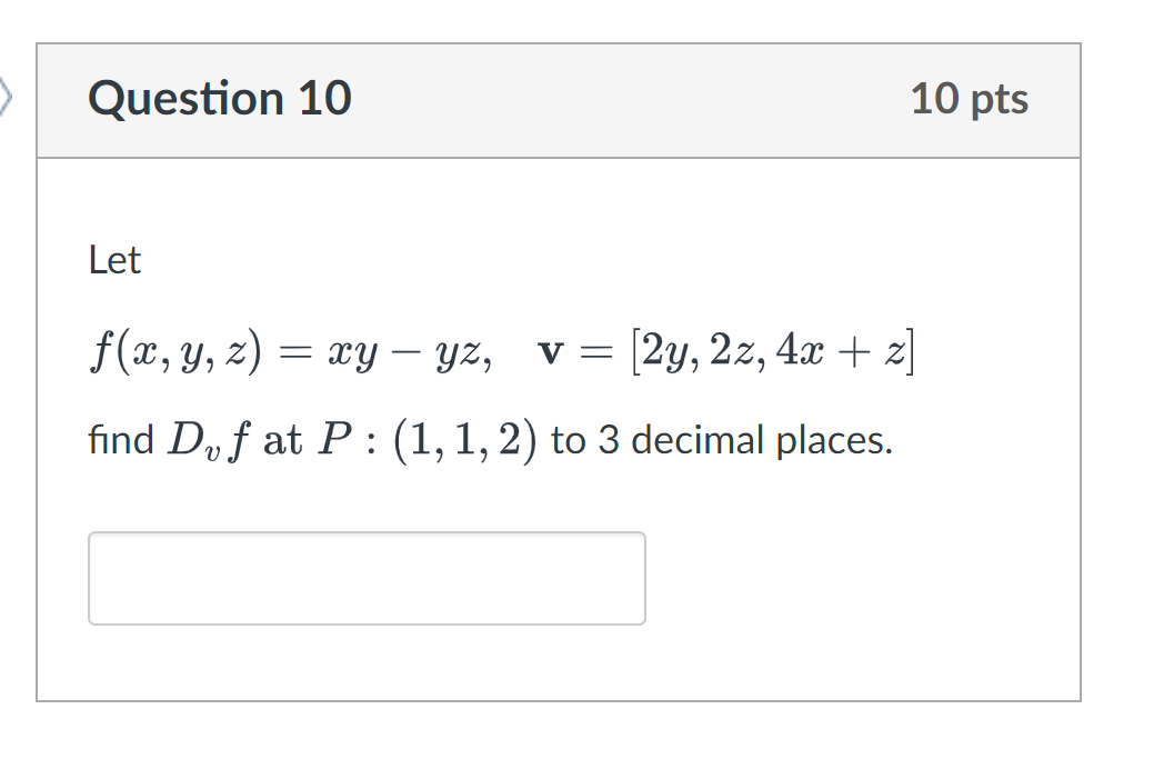 Solved Let f(x,y,z)=xy−yz,v=[2y,2z,4x+z] find Dvf at | Chegg.com