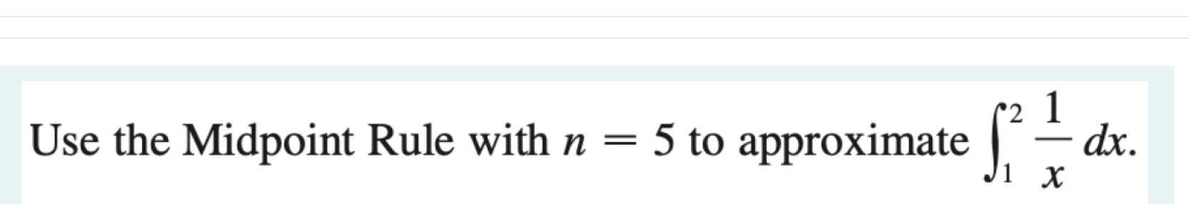 Solved 2 1 Use the Midpoint Rule with n = 5 to approximate - | Chegg.com