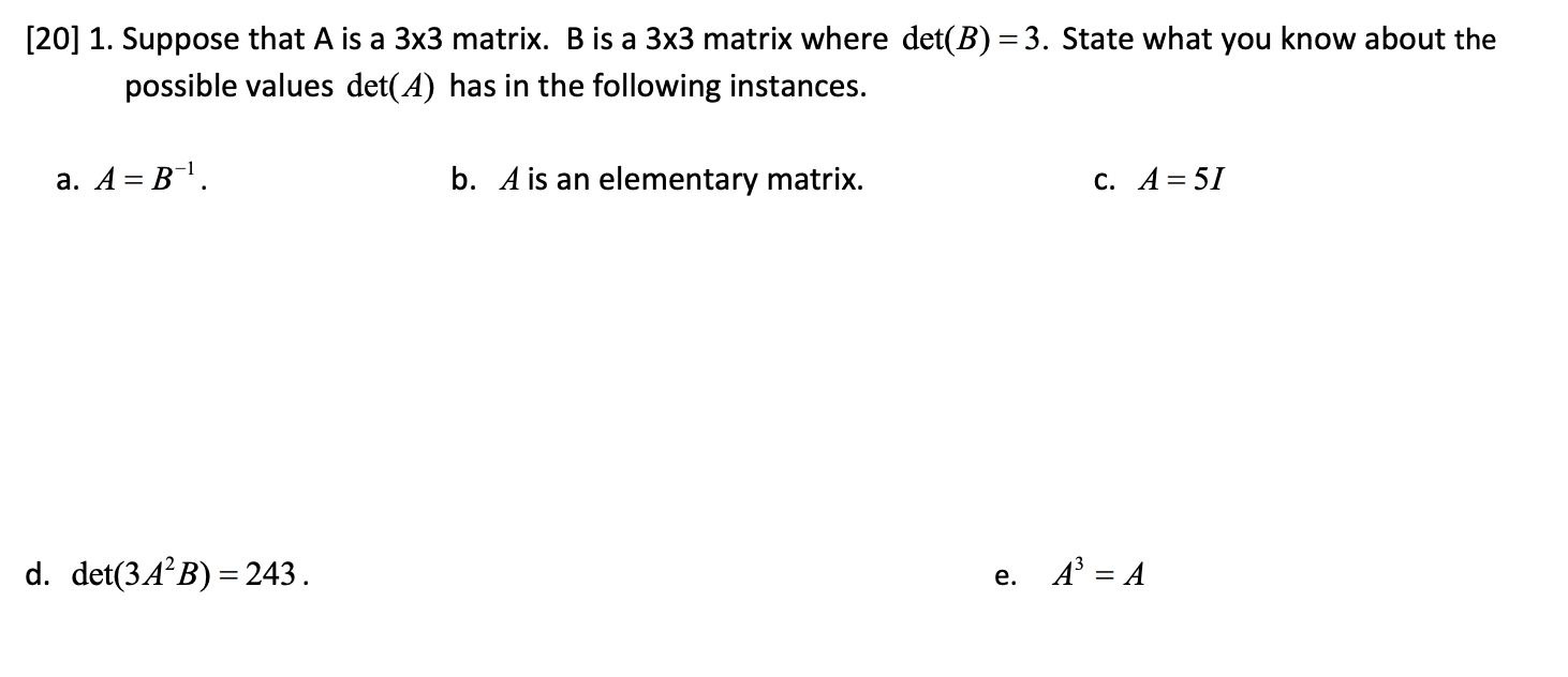 Solved [20] 1. Suppose that A is a 3x3 matrix. B is a 3x3 | Chegg.com