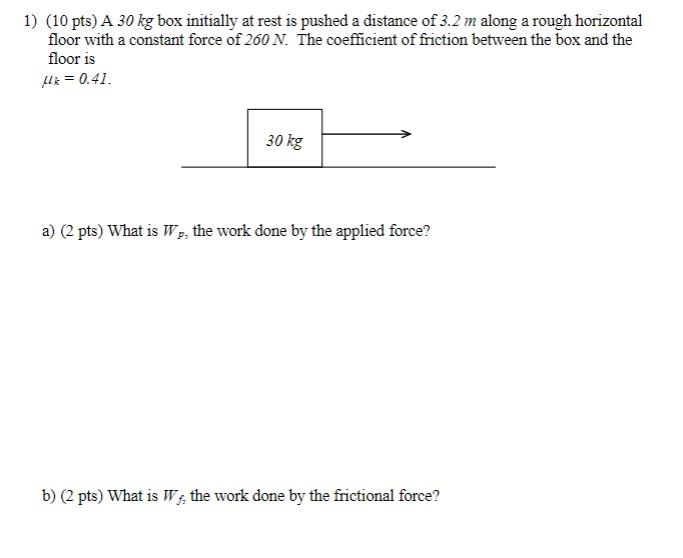 Solved 1) (10 pts) A 30 kg box initially at rest is pushed a | Chegg.com