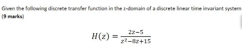 Solved Given the following discrete transfer function in the | Chegg.com