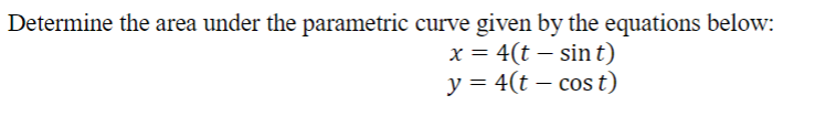 Solved Determine the area under the parametric curve given | Chegg.com