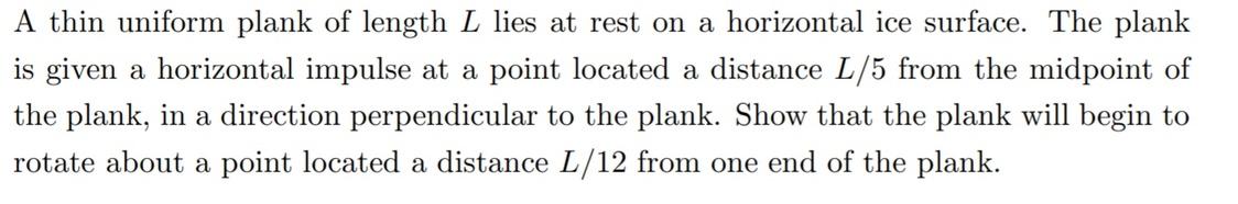Solved A thin uniform plank of length L lies at rest on a | Chegg.com