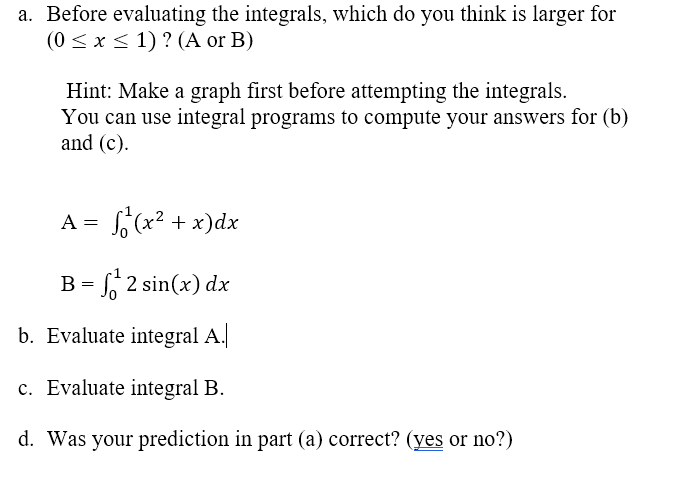 Solved a. Before evaluating the integrals, which do you | Chegg.com