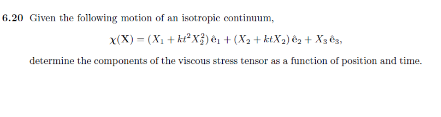 Solved 6.20 Given the following motion of an isotropic | Chegg.com