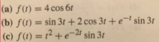 Solved (a) f(t)=4cos6t (b) f(t)=sin3t+2cos3t+e−tsin3t (c) | Chegg.com