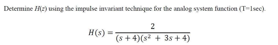 Solved Determine H(z) using the impulse invariant technique | Chegg.com