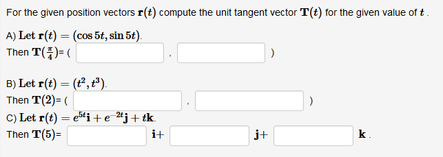 Solved For the given position vectors r(t) compute the unit | Chegg.com