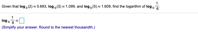 Solved 1 Given that log (2) - 0.693, logb(3) - 1.099, and | Chegg.com
