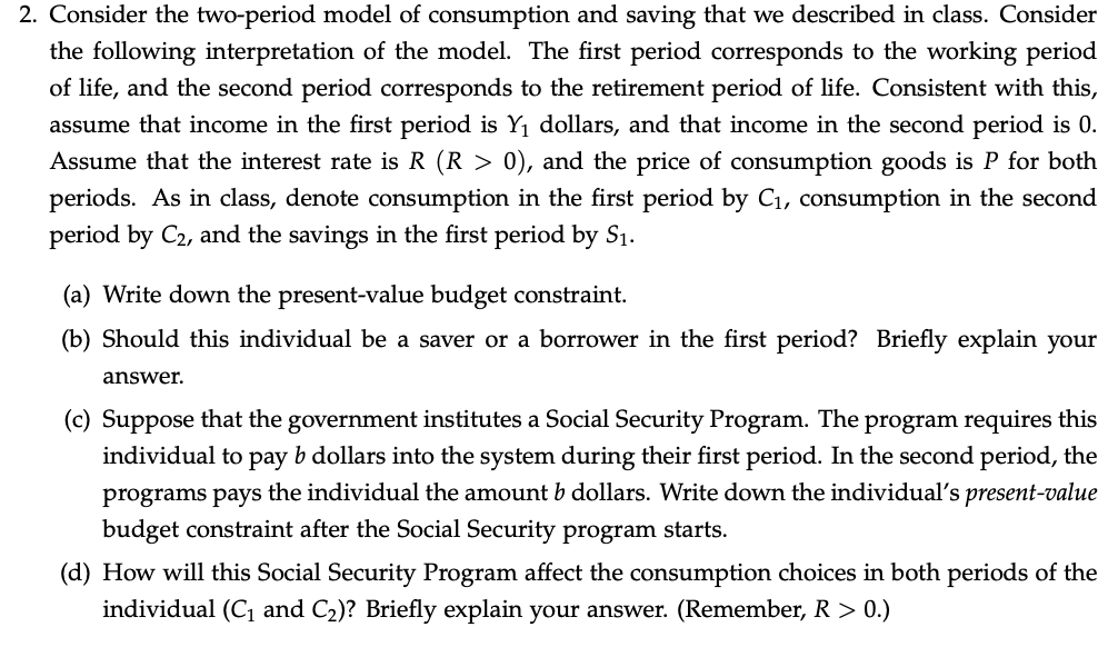 Solved 2. Consider the two-period model of consumption and | Chegg.com