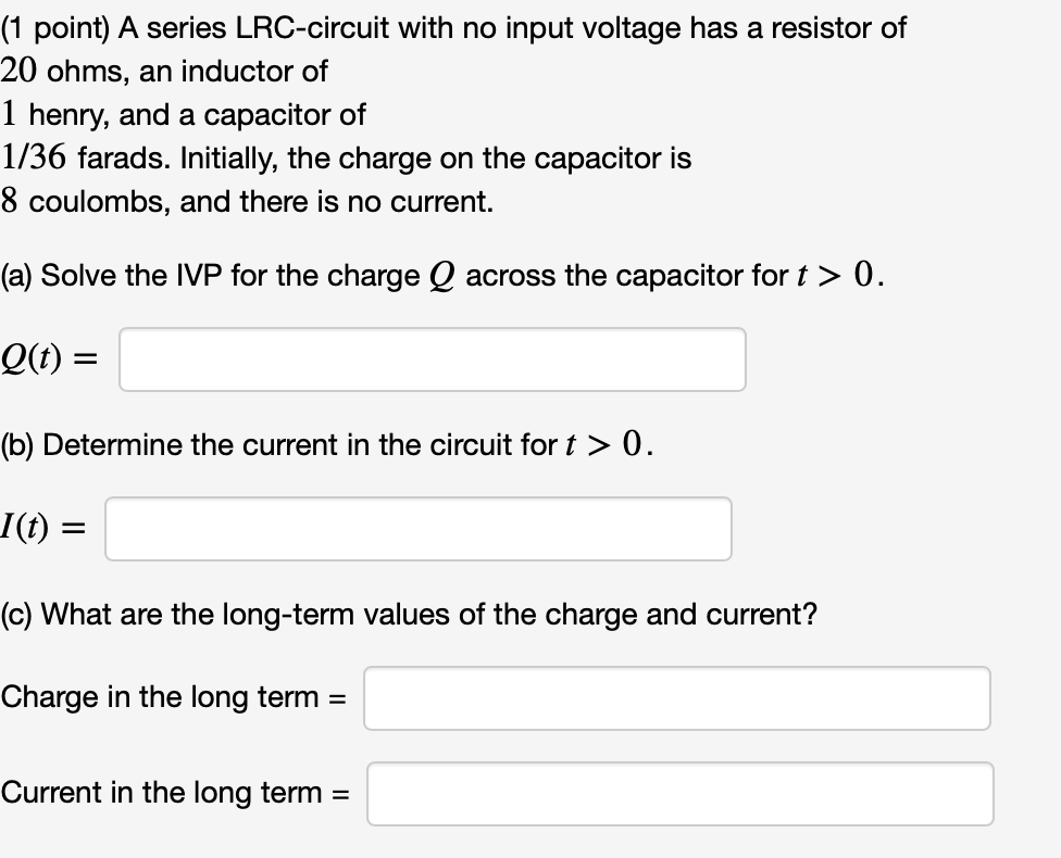 Solved (1 point) A series LRC-circuit with no input voltage | Chegg.com