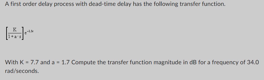 Solved A first order delay process with dead-time delay has | Chegg.com