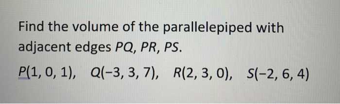 Solved Find the volume of the parallelepiped with adjacent | Chegg.com