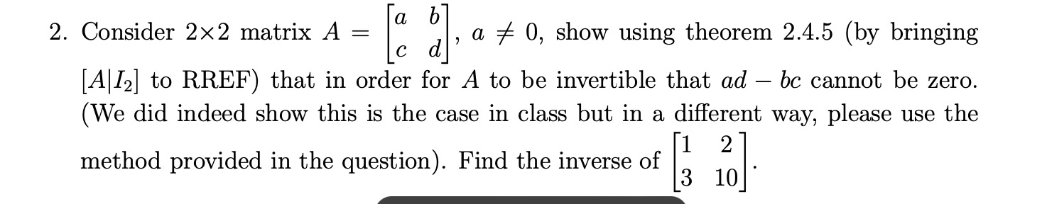 Solved 2. Consider 2×2 matrix A=[acbd],a =0, show using | Chegg.com