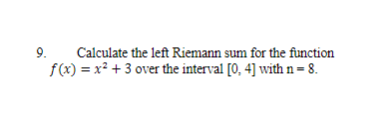 Solved Calculate the left Riemann sum for the function | Chegg.com