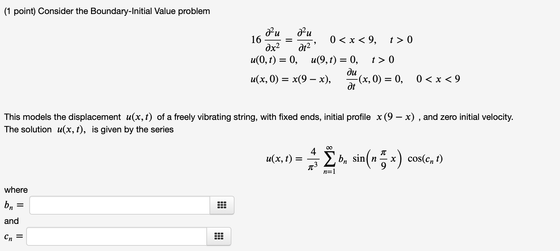 Solved (1 point) Consider the Boundary-Initial Value problem | Chegg.com